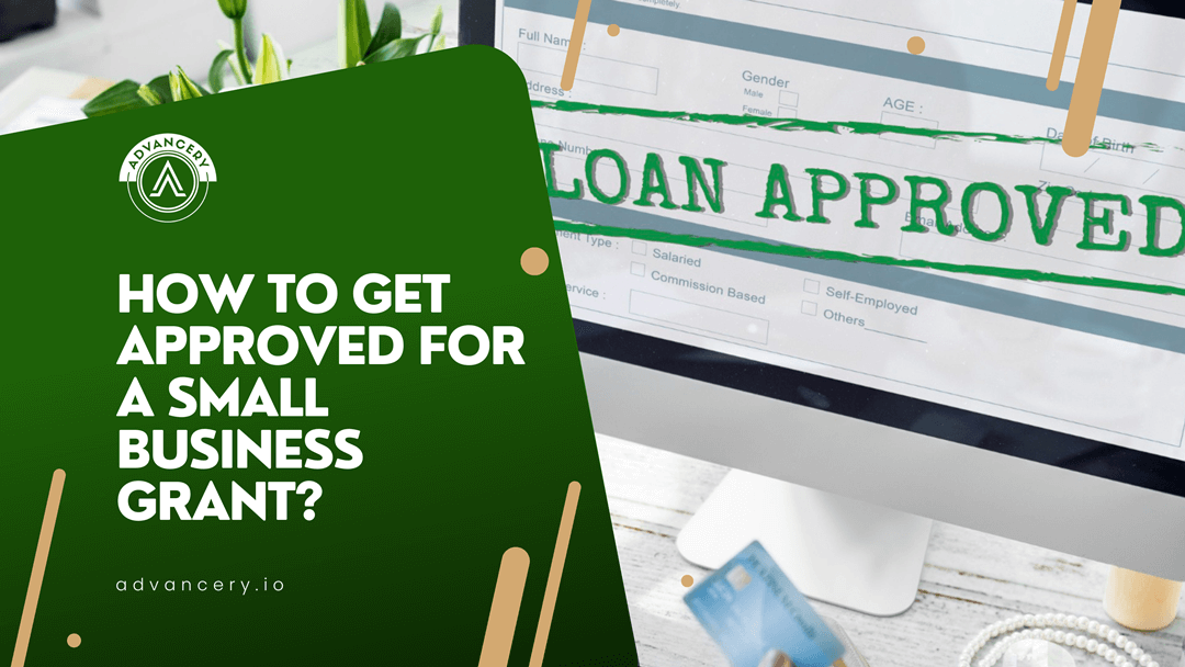 Small Business Grant Approval – Tips to Get Funded